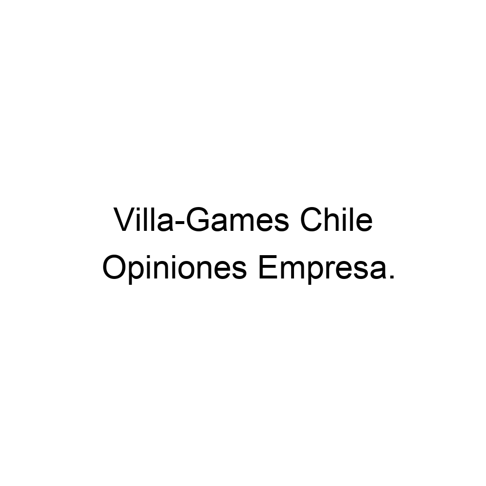 Opiniones Villa-Games Chile,